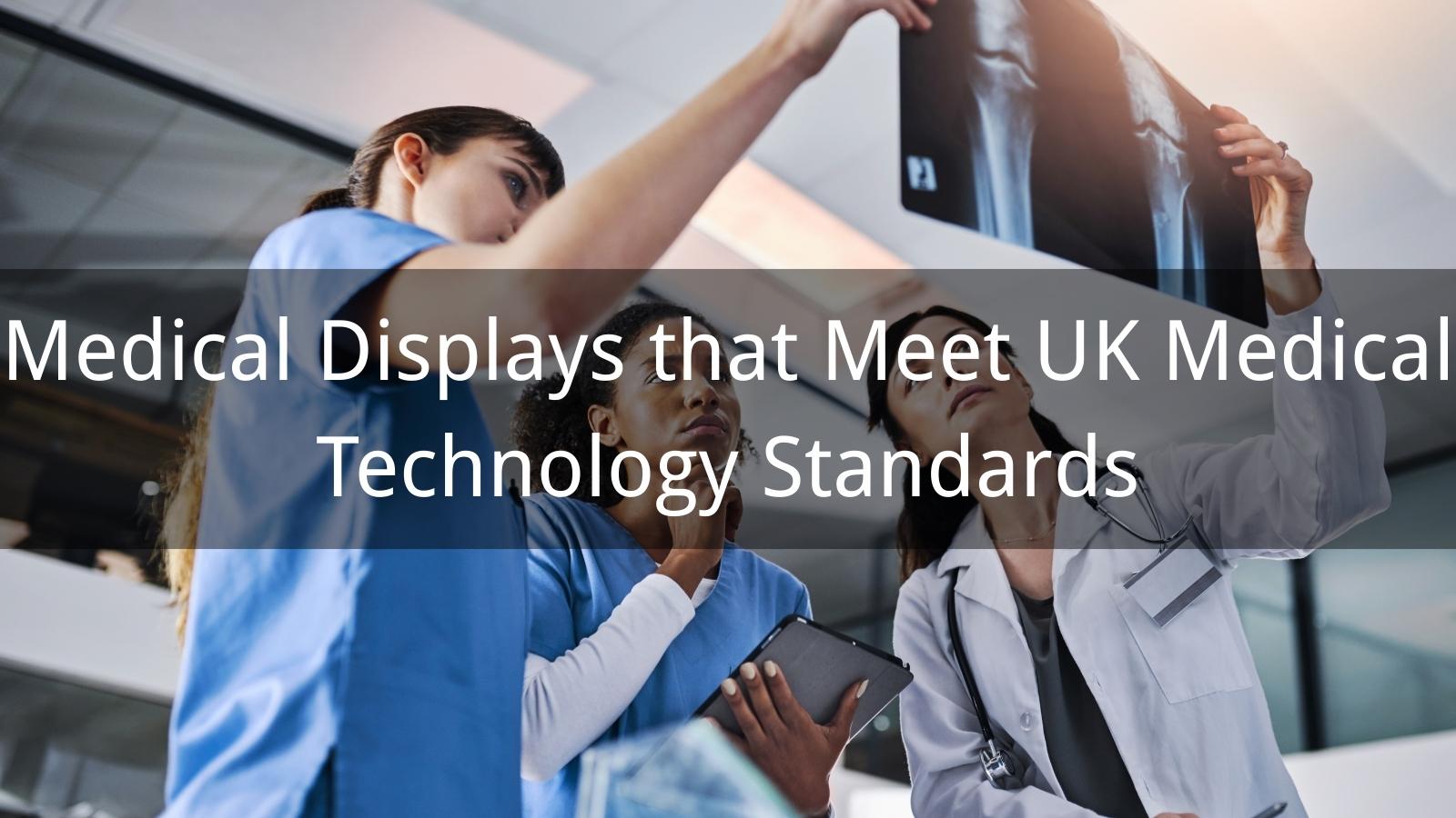 Medical Displays that Meet UK Medical Technology Standards - AIMedik